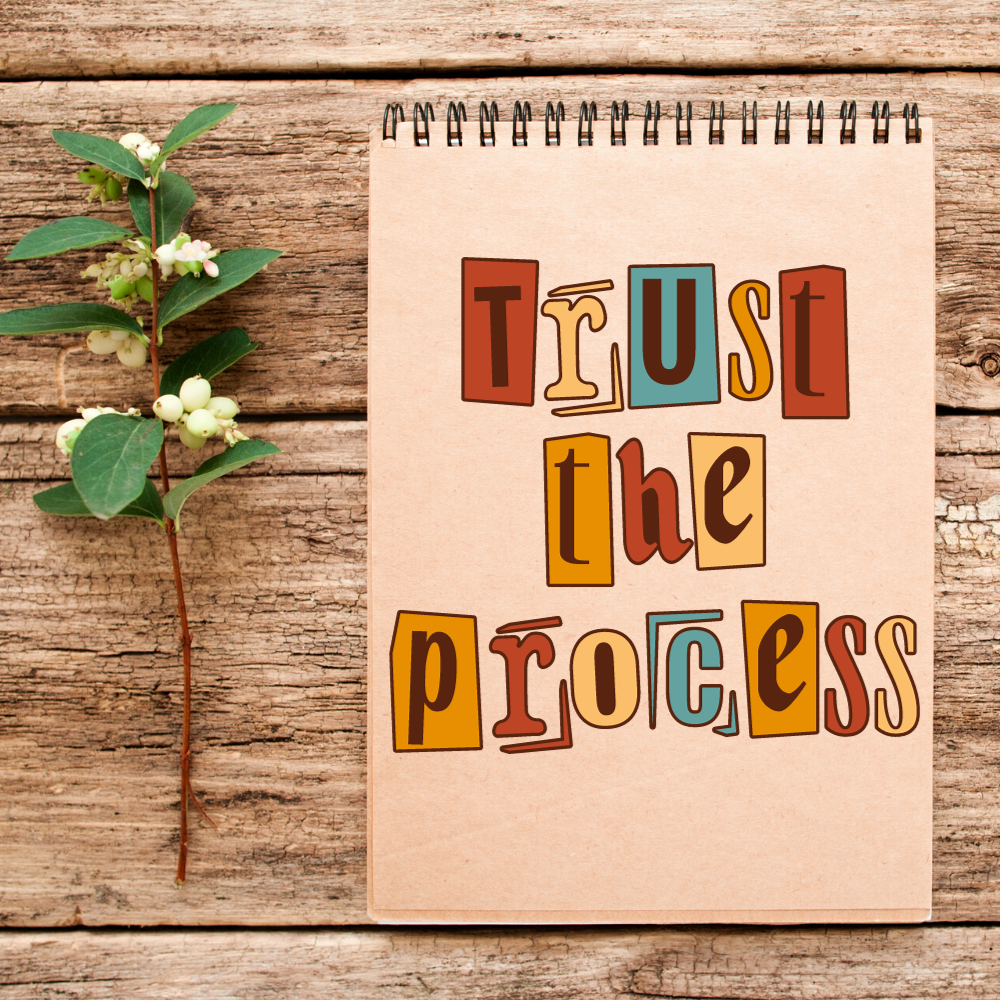 Trust the Process: Embrace the Journey in Creativity & Life